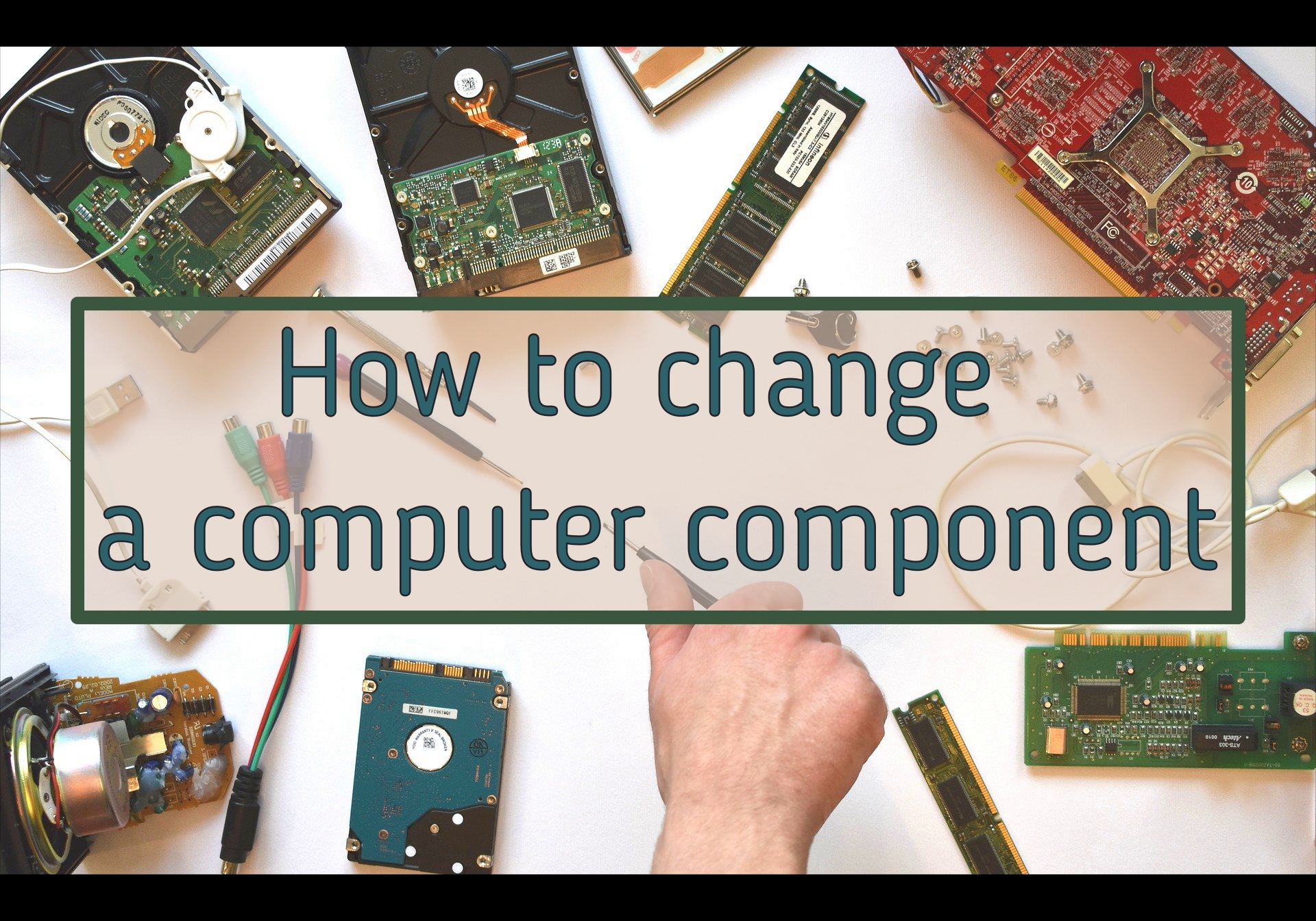 How to change a computer component – Meutech